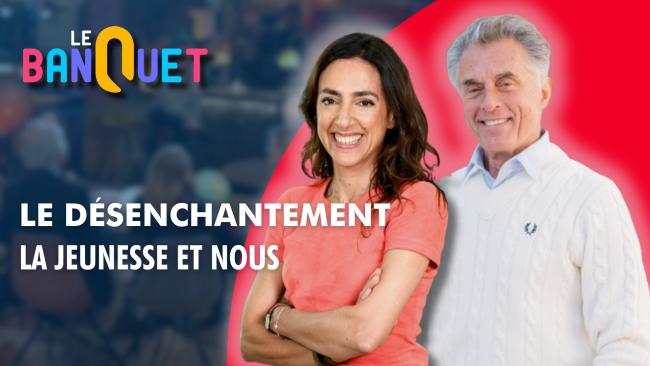 Le banquet - Le désenchantement, la jeunesse et nous | LCP - Assemblée ...