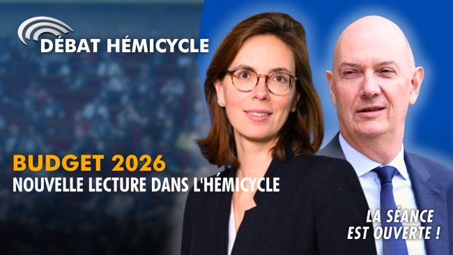La séance est ouverte ! - Budget 2026 : nouvelle lecture dans l ...